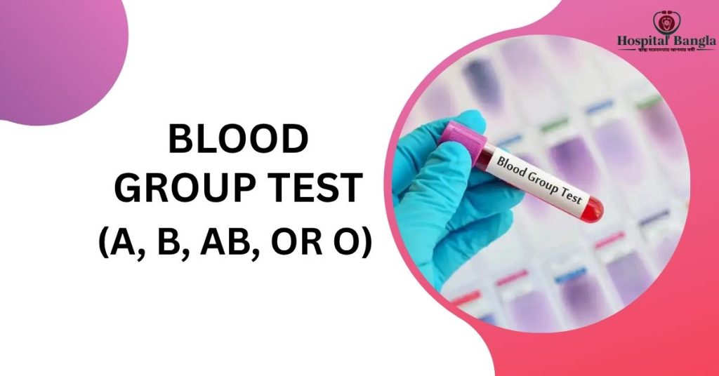 Blood Group Test Price in Bangladesh: 2025 Updated - HospitalBangla