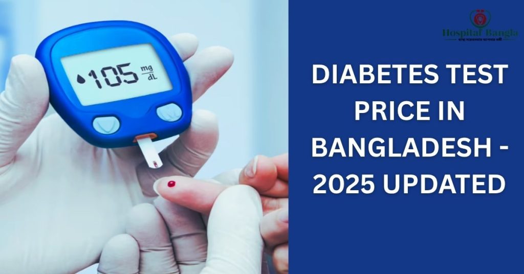 Diabetes Test Price in Bangladesh - 2025 Updated - HospitalBangla